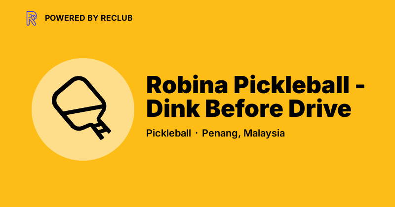 Robina Pickleball - Dink Before Drive - Reclub