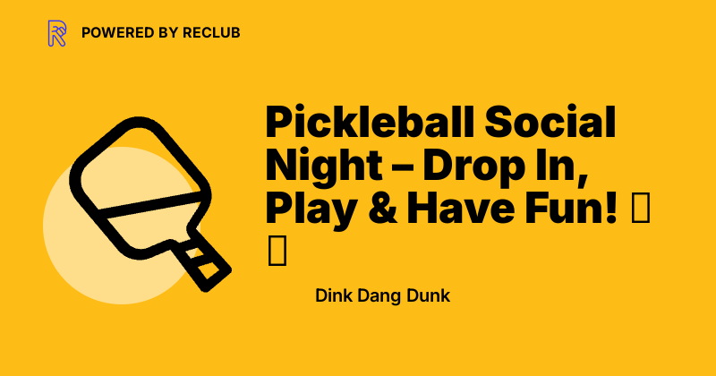 Reclub Pickleball Social Night – Drop In, Play & Have Fun! 🏓