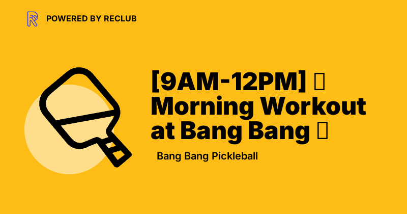 [9AM-12PM] ☀️ Morning Workout at Bang Bang ☀️ - Reclub