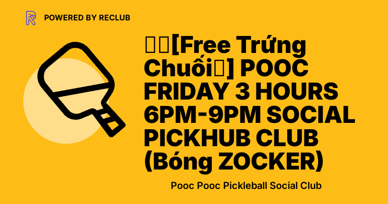 🌺💐[Free Trứng Chuối🍌] POOC FRIDAY 3 HOURS 6PM-9PM SOCIAL PICKHUB CLUB ...