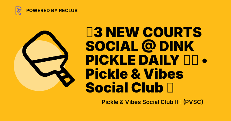 🥒3 NEW COURTS SOCIAL @ DINK PICKLE DAILY 🥒 • Pickle & Vibes Social Club ...