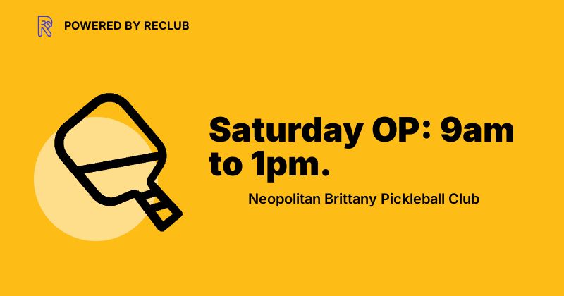 Saturday OP: 9am to 1pm. - Reclub