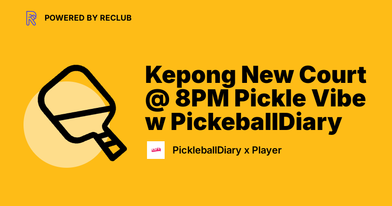 Kepong New Court @ 8PM Pickle Vibe w PickeballDiary - Reclub