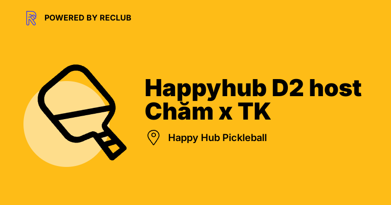 Happyhub D2 host Chăm x TK - Reclub