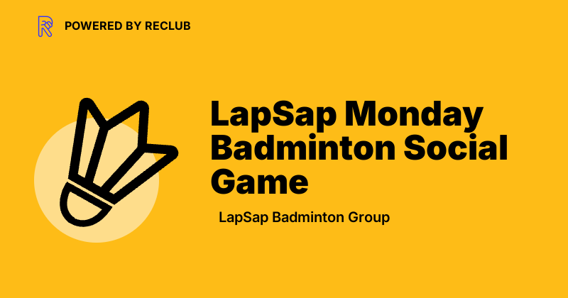 LapSap Monday Badminton Social Game - Reclub