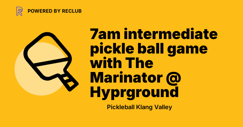 7am intermediate pickle ball game with The Marinator @ Hyprground - Reclub