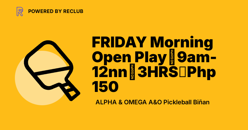 FRIDAY Morning Open Play》9am-12nn》3HRS》Php 150 - Reclub