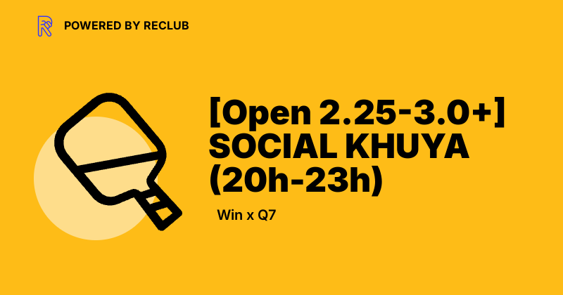[Open 2.25-3.0+] SOCIAL KHUYA (20h-23h) - Reclub