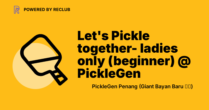 Let's Pickle together- ladies only (beginner) @ PickleGen - Reclub