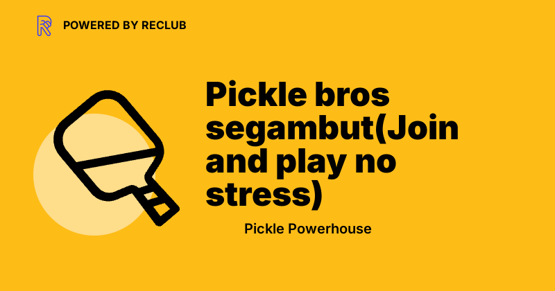 Pickle bros segambut(Join and play no stress) - Reclub