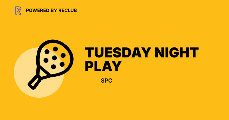 TUESDAY NIGHT PLAY - Reclub