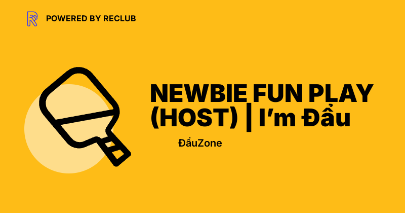 NEWBIE FUN PLAY (HOST) | I’m Đẩu - Reclub