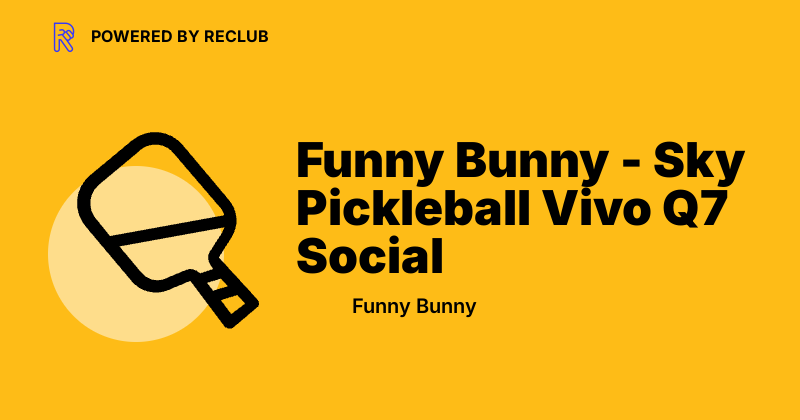Reclub Funny Bunny - Sky Pickleball Vivo Q7 Social