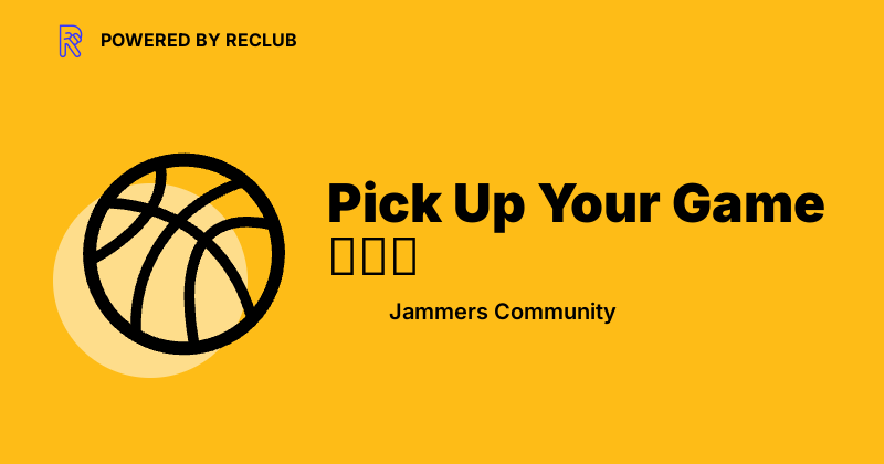 Pick Up Your Game🏀🏀🏀 - Reclub