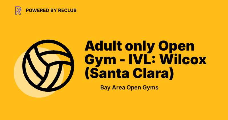 Adult only Open Gym - IVL: Wilcox (Santa Clara) - Reclub