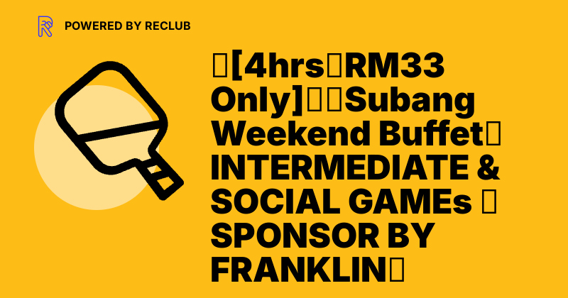 Reclub 🔥[4hrs🫰RM33 Only]🔥🌴Subang Weekend Buffet💚INTERMEDIATE & SOCIAL ...