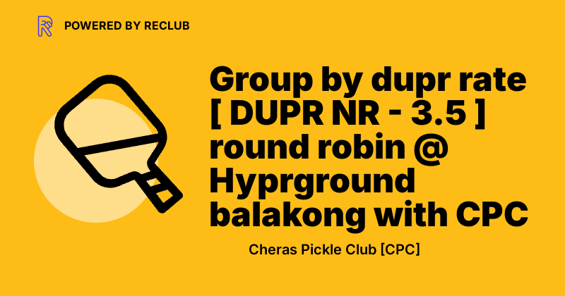 Group by dupr rate [ DUPR NR - 3.5 ] round robin @ Hyprground balakong ...